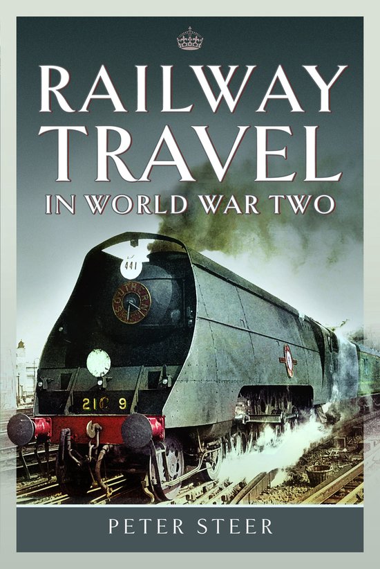 Railway Travel in World War Two, Peter Steer | 9781399063173 | Boeken ...