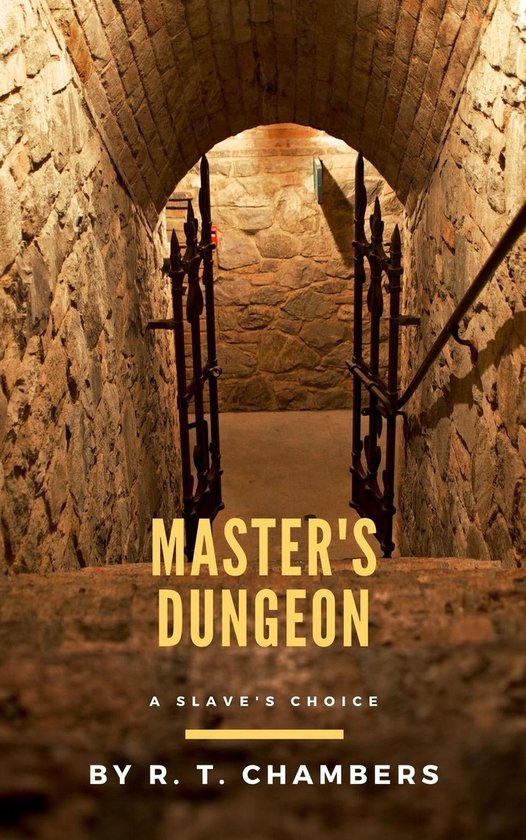 Master's Dungeon: A Slave's Choice (ebook), R.T. Chambers ...