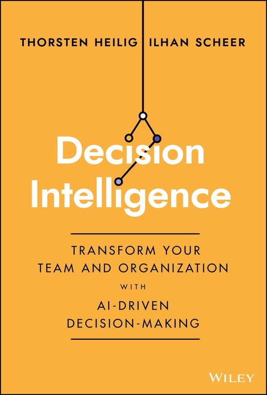 Decision Intelligence (ebook), Thorsten Heilig | 9781394185443 | Boeken | bol