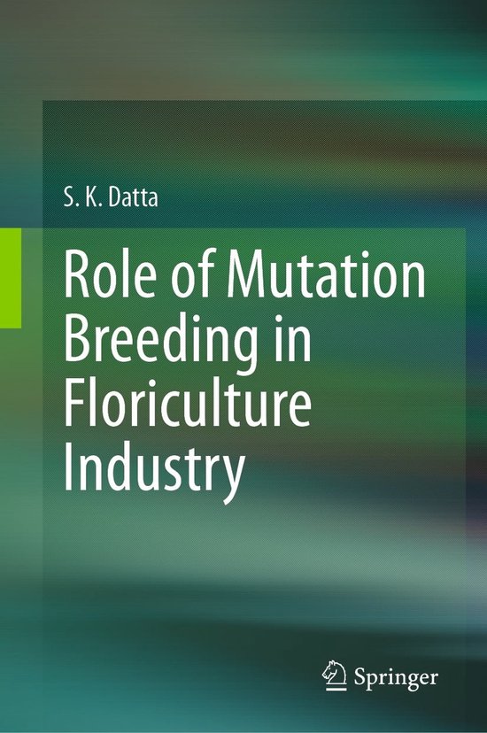 Role of Mutation Breeding In Floriculture Industry (ebook), S.K Datta ...