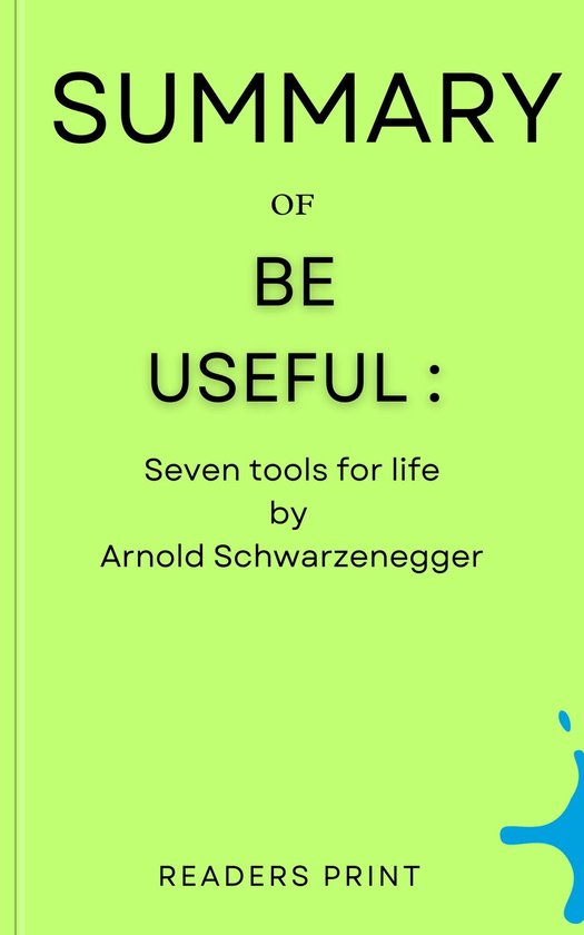 Be Useful Seven tools for life by Arnold Schwarzenegger (ebook ...