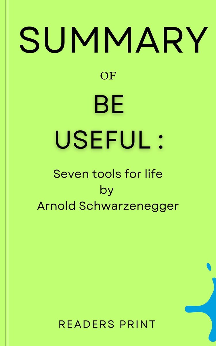 Be Useful Seven tools for life by Arnold Schwarzenegger (ebook ...