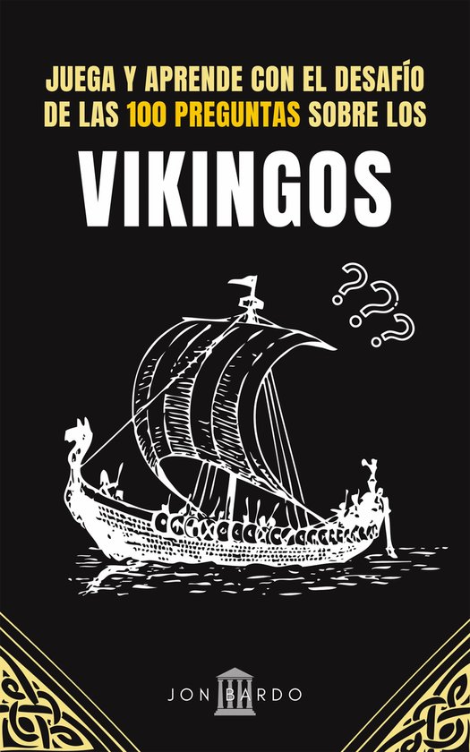 JUEGA Y APRENDE CON EL DESAFÍO DE LAS 100 PREGUNTAS SOBRE LOS VIKINGOS ...