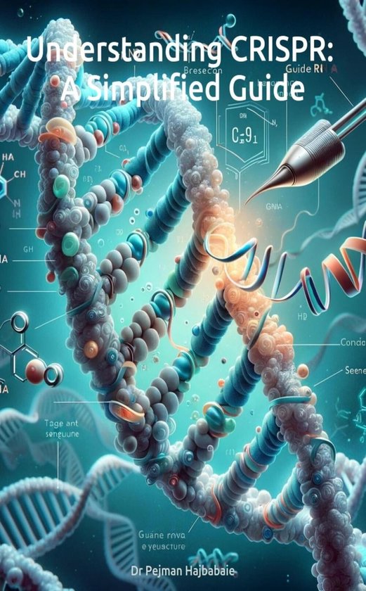 Understanding CRISPR: A Simplified Guide (ebook), Pejman Hajbabaie ... Understanding CRISPR: A Simplified Guide (ebook), Pejman Hajbabaie ...