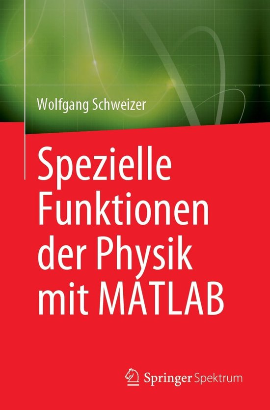 Spezielle Funktionen der Physik mit MATLAB (ebook), Wolfgang Schweizer | 9783031262876... | bol.