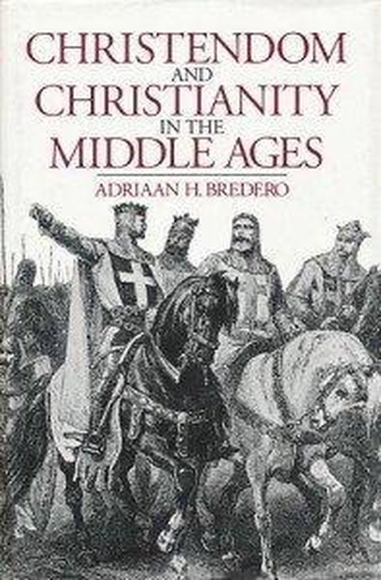 Christendom And Christianity In The Middle Ages, Adriaan H. Bredero ...