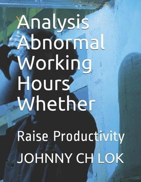 Analysis Abnormal Working Hours Whether | 9781792913440 | Johnny Ch Lok ...