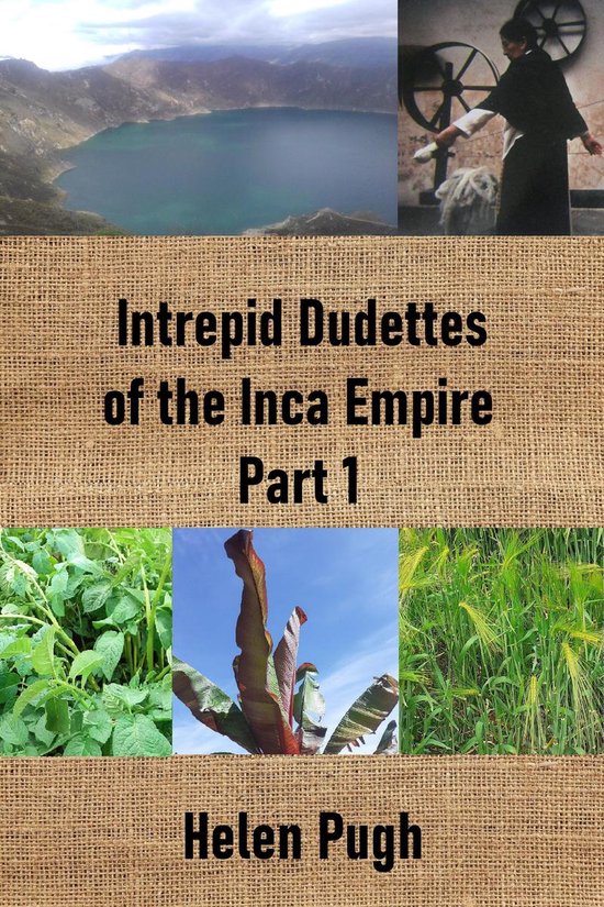 Intrepid Dudettes 1 - Intrepid Dudettes of the Inca Empire Part 1 ...