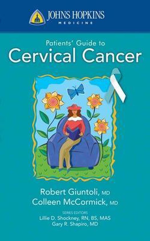 Johns Hopkins Patients' Guide To Cervical Cancer, Colleen C. Mccormick ...