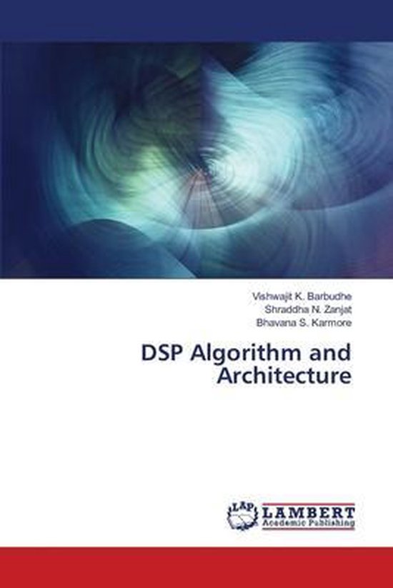 DSP Algorithm and Architecture | 9786202566032 | Vishwajit K Barbudhe ...