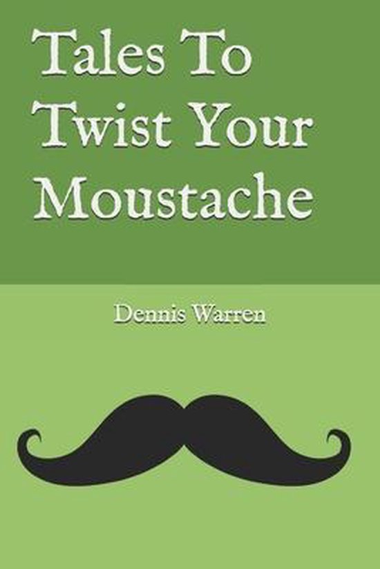 Tales To Twist Your Moustache, Dennis Warren | 9798652066598 | Boeken | bol.com