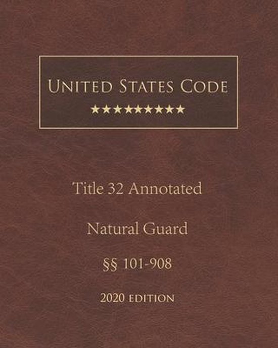 United States Code Annotated Title 32 National Guard 2020 Edition §§101 ...