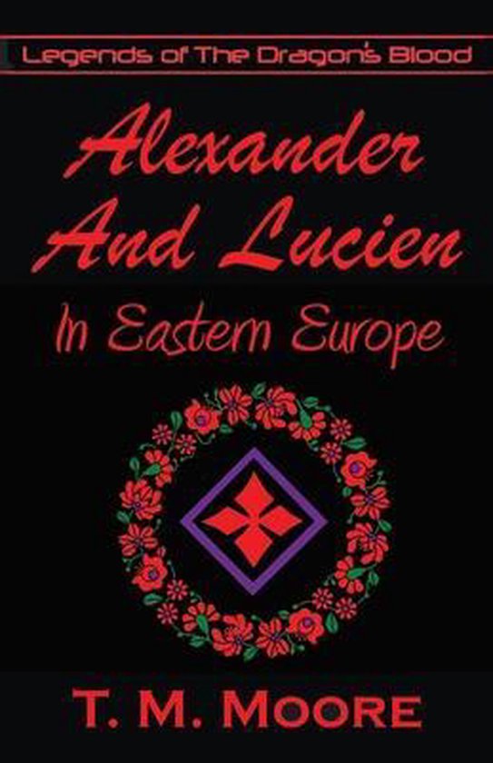Alexander And Lucien In Eastern Europe, T M Moore | 9781734318999 ...