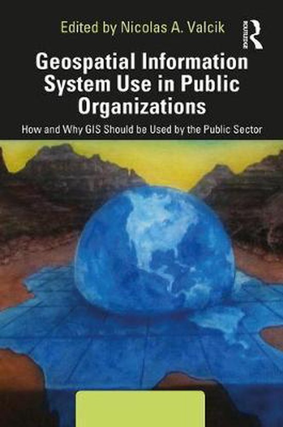 Geospatial Information System Use in Public Organizations How and Why ...