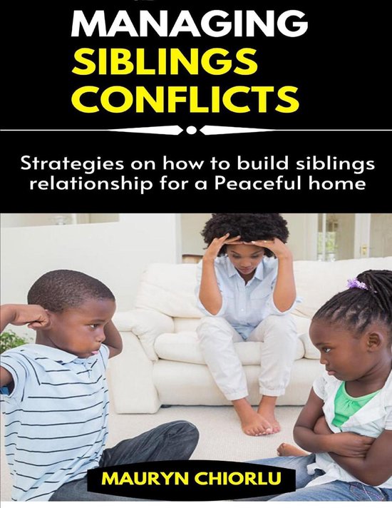 Managing Siblings Conflicts (ebook), Mauryn Chiorlu | 9780463799239 ...