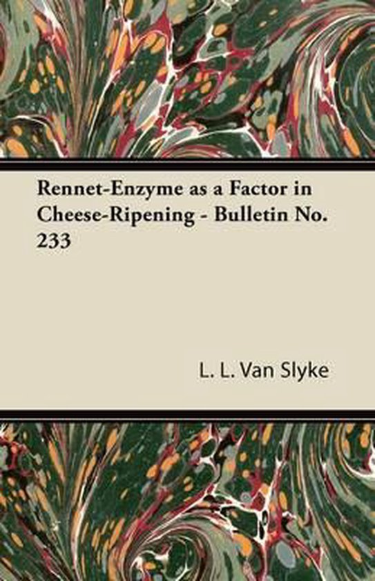 Rennet-Enzyme as a Factor in Cheese-Ripening - Bulletin No. 233 ...