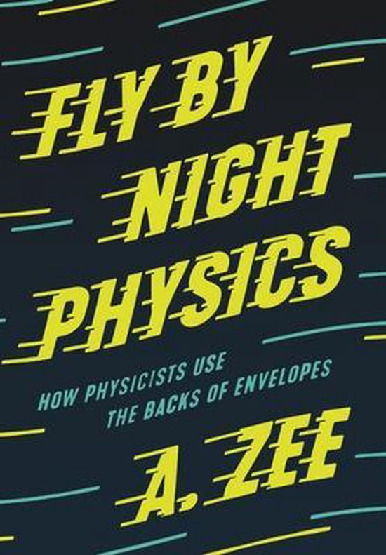 Fly by Night Physics | 9780691182544 | A. Zee | Boeken | bol.com
