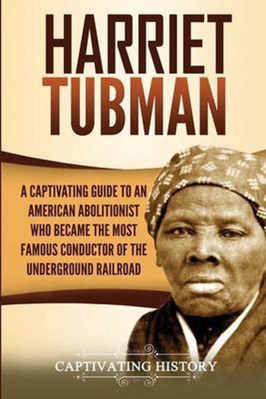 Harriet Tubman | 9781647487669 | Captivating History | Boeken | bol.com