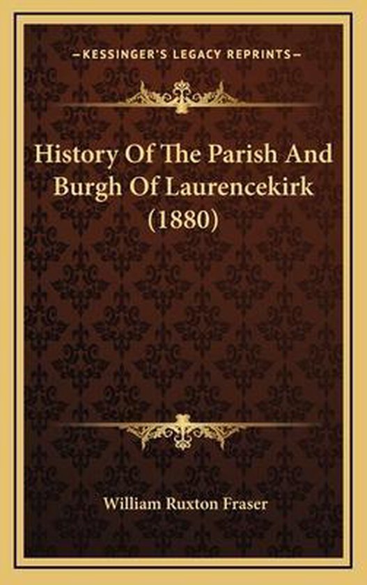 History of the Parish and Burgh of Laurencekirk (1880), William Ruxton ...
