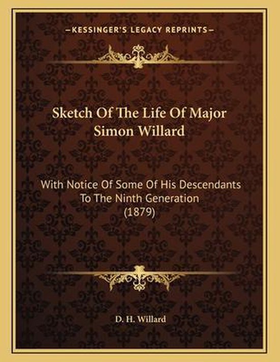 Sketch of the Life of Major Simon Willard | 9781165741366 | Boeken | bol