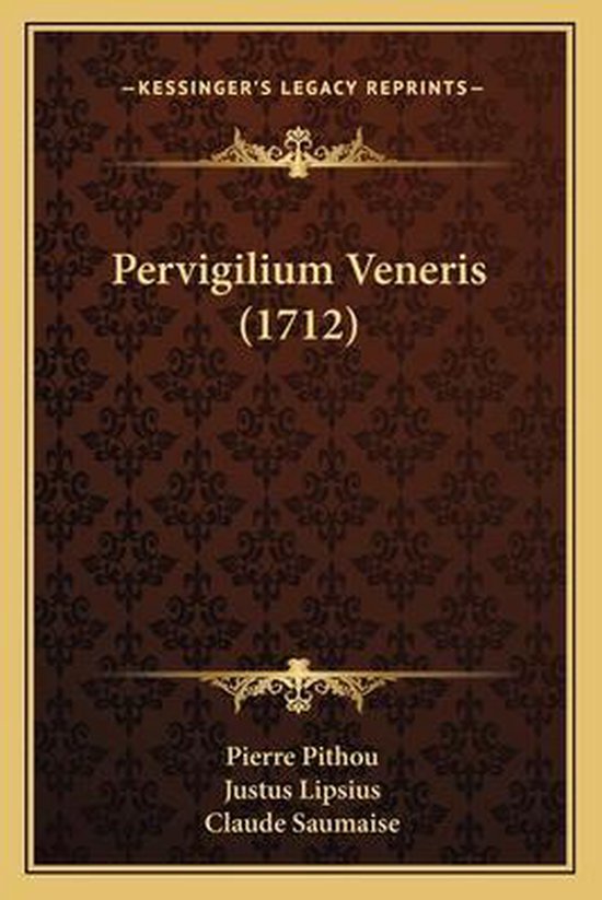 Pervigilium Veneris (1712) Pervigilium Veneris (1712), Pierre Pithou ...