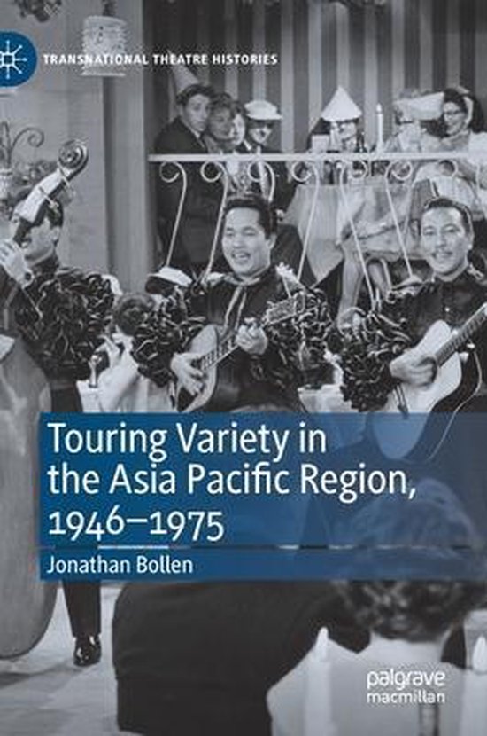 Touring Variety in the Asia Pacific Region, 1946-1975, Jonathan Bollen ...