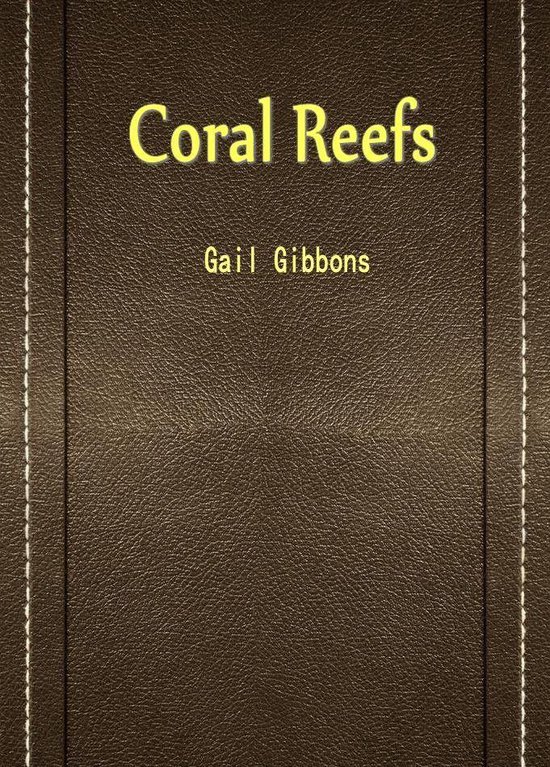 Coral Reefs (ebook), Gail Gibbons | 9787999105589 | Boeken | bol.com