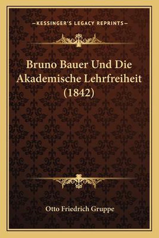 Bruno Bauer Und Die Akademische Lehrfreiheit (1842), Otto Friedrich ...