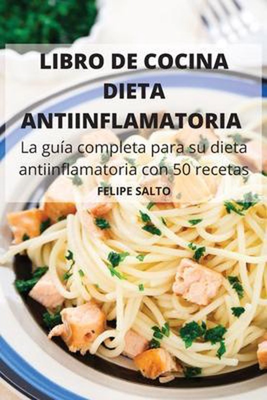 LIBRO DE COCINA DIETA ANTIINFLAMATORIA La guia completa para su dieta ... LIBRO DE COCINA DIETA ANTIINFLAMATORIA La guia completa para su dieta ...