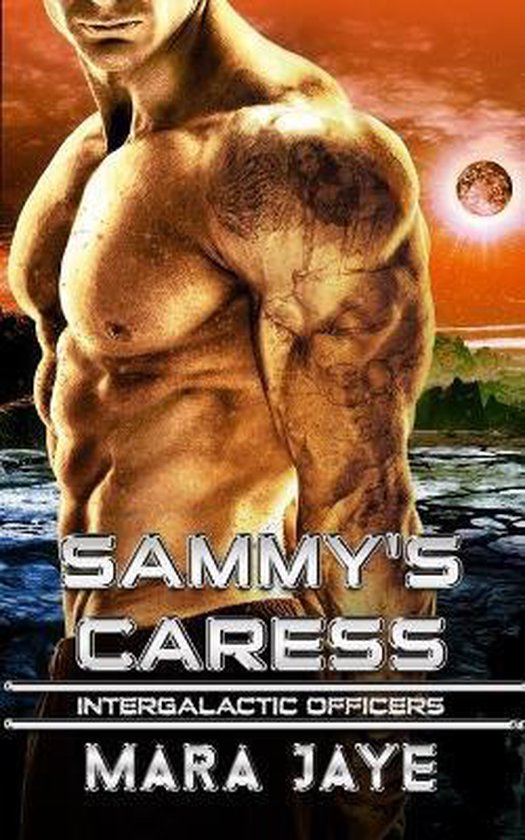 Intergalactic Officers- Sammy's Caress, Mara Jaye | 9798577771065 | Boeken | bol.com