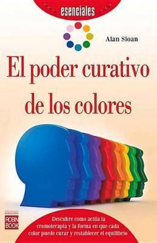 El poder curativo de los colores / The healing power of colors, Alan ...