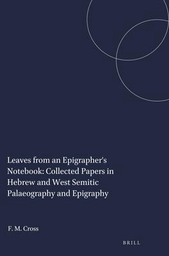 Leaves from an Epigrapher's Notebook: Collected Papers in Hebrew and ...