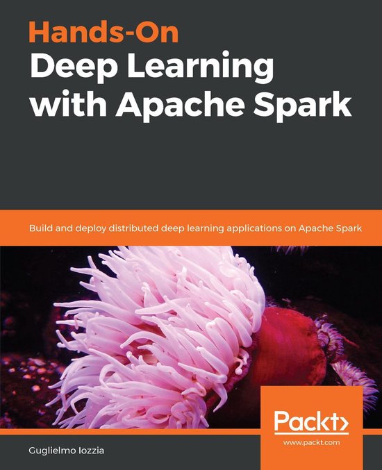 Hands-On Deep Learning with Apache Spark (ebook), Guglielmo Iozzia | 9781788999700 |... | bol
