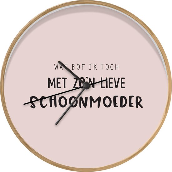 Klok Ø 30 Cm Schoonmoeder Wat Bof Ik Toch Met Zon Lieve