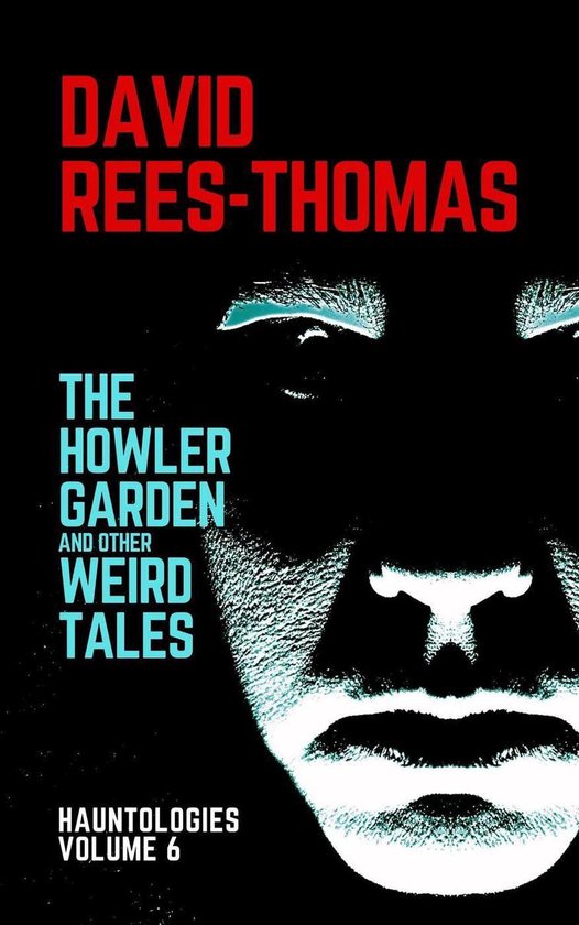Hauntologies 6 - The Howler Garden and other Weird Tales (ebook), David Rees-Thomas |... | bol