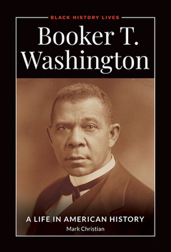 Black History Lives - Booker T. Washington: A Life in American History ...