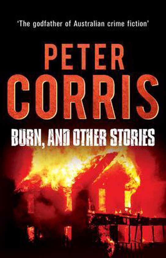 Burn, and Other Stories, Peter Corris | 9781760110161 | Boeken | bol.com