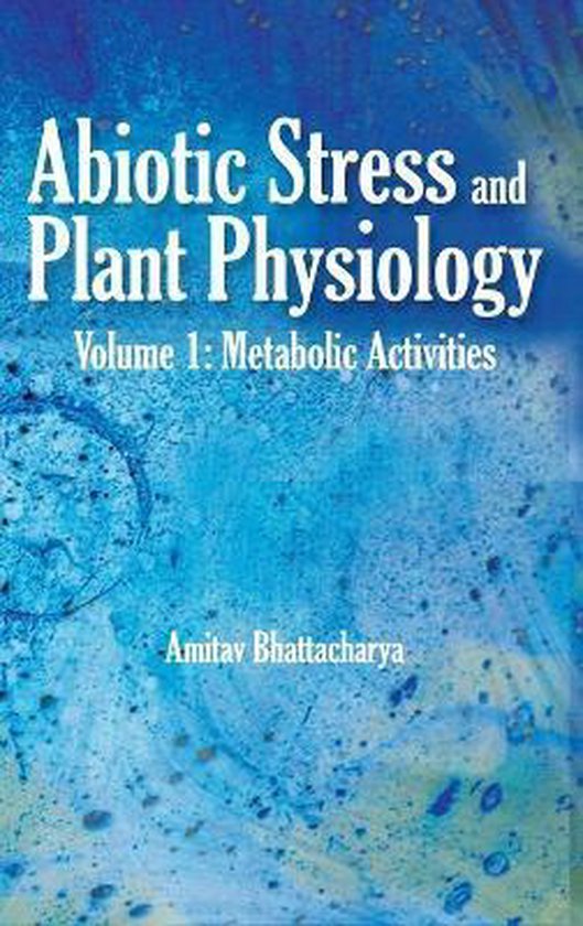 Abiotic Stress and Plant Physiology, Amitav Bhattacharyya | 9789385516900 | Boeken | bol