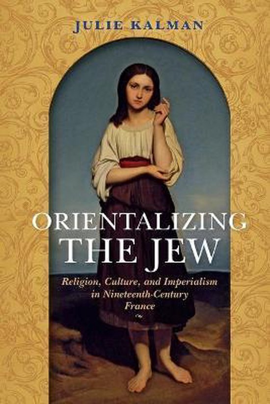 Orientalizing the Jew | 9780253024275 | Julie Kalman | Boeken | bol