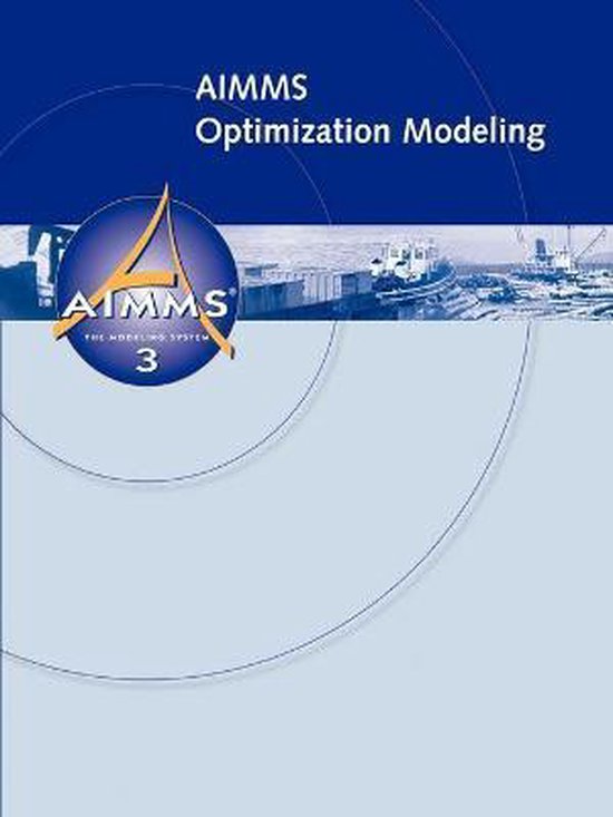 AIMMS - Optimization Modeling | 9781847539120 | Johannes, Bisschop ...