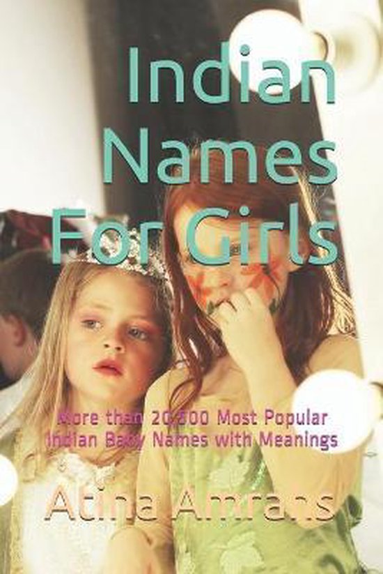 Indian Names For Girls, Atina Amrahs | 9781729153345 | Boeken | bol.com
