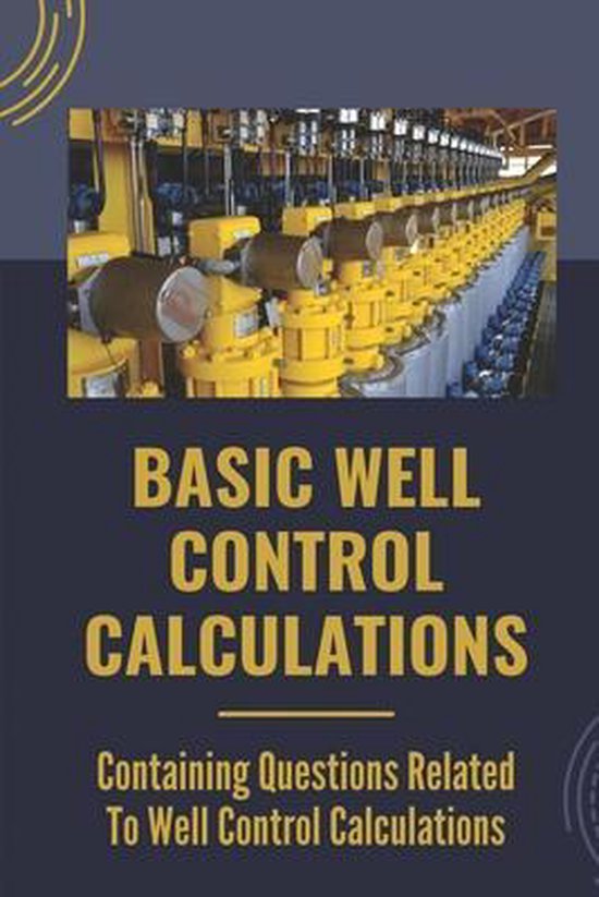 Basic Well Control Calculations: Containing Questions Related To Well ...