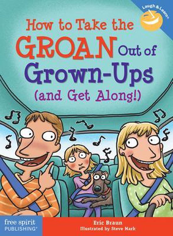 Laugh & Learn- How to Take the Groan Out of Grown-Ups (and Get Along ...