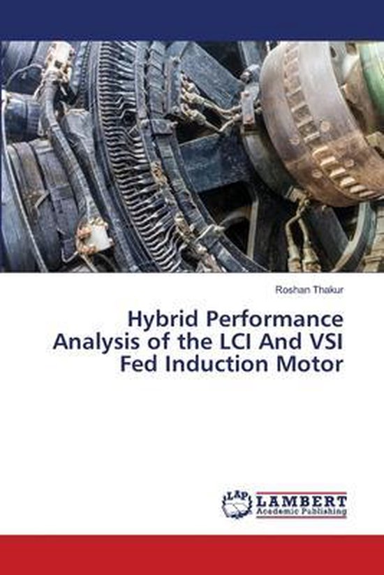 Hybrid Performance Analysis of the LCI And VSI Fed Induction Motor ...