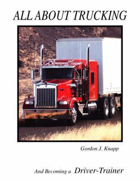 All about Trucking and Becoming a Driver Trainer | 9781552125403 ...