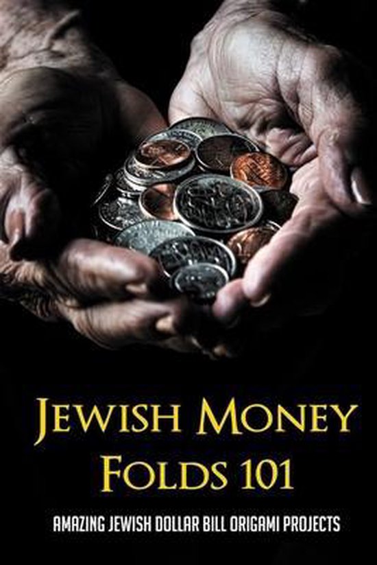 Jewish Money Folds 101: Amazing Jewish Dollar Bill Origami Projects ...