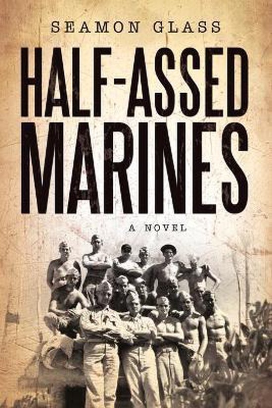 Half-Assed Marines, Seamon Glass | 9781450235631 | Boeken | bol.com