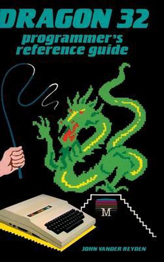Retro Reproductions- Dragon 32 Programmer's Reference Guide, John ...
