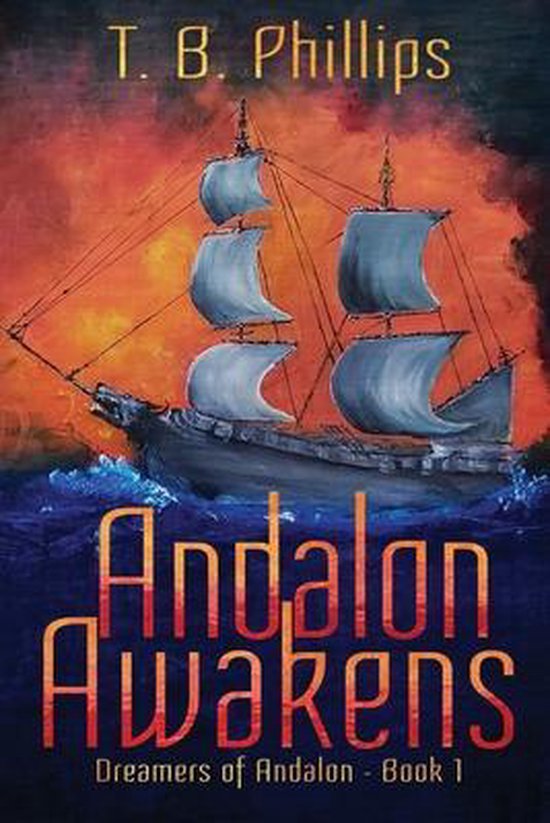 Dreamers of Andalon(r)- Andalon Awakens, T B Phillips | 9781733180504 ...