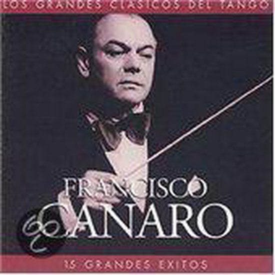Los Grandes Clasicos Del Tango: Francisco Canaro, Francisco Canaro | CD ...